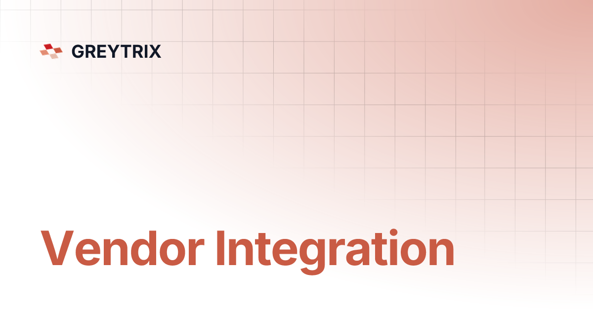 Chapter 7: Vendor Integration | GREYTRIX
