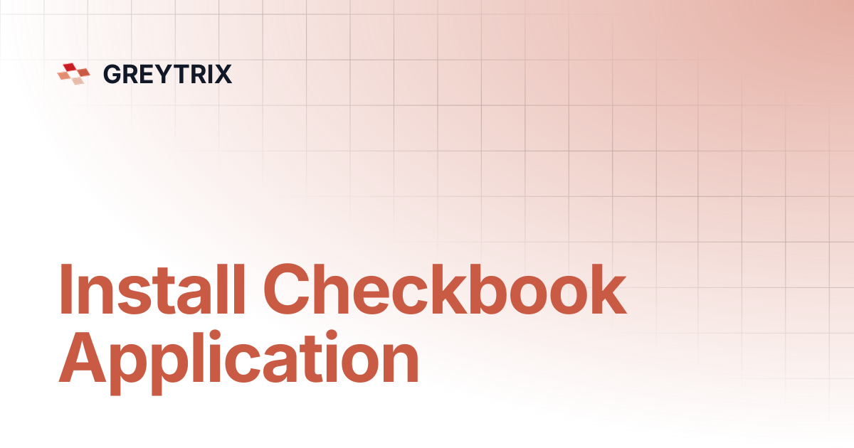 Install Checkbook Application | GREYTRIX
