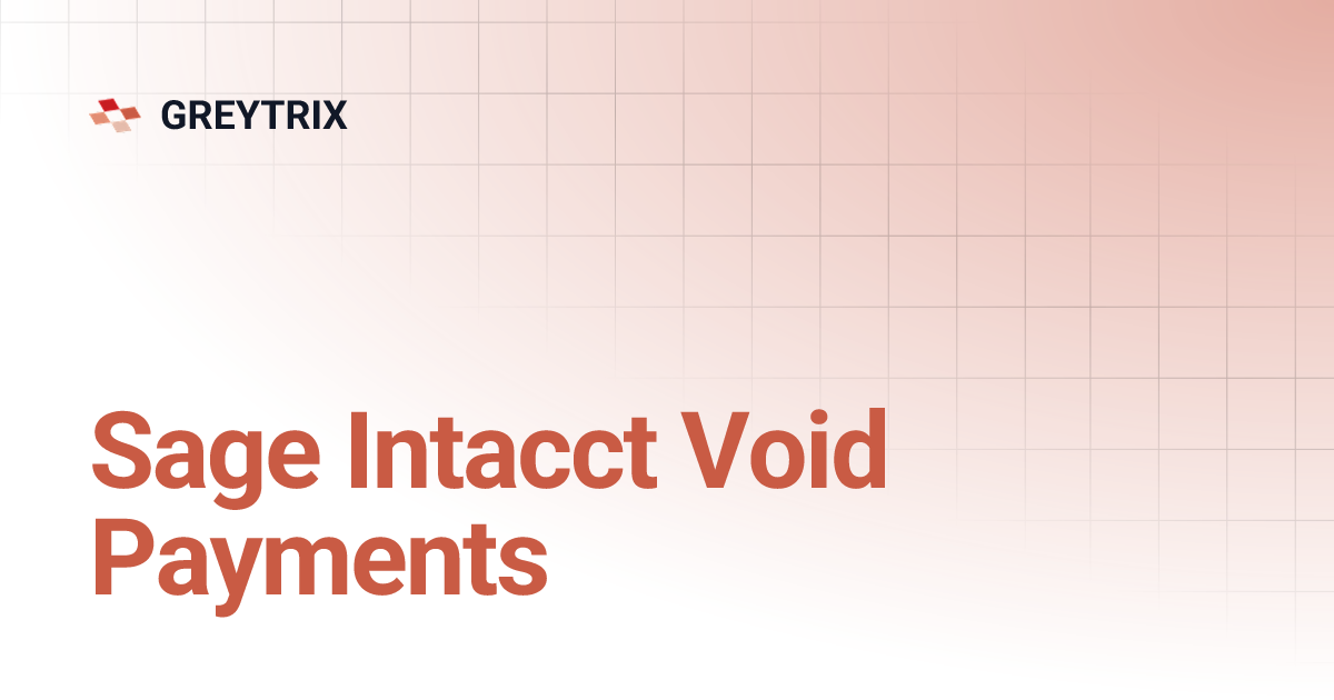 Sage Intacct Void Payments | GREYTRIX