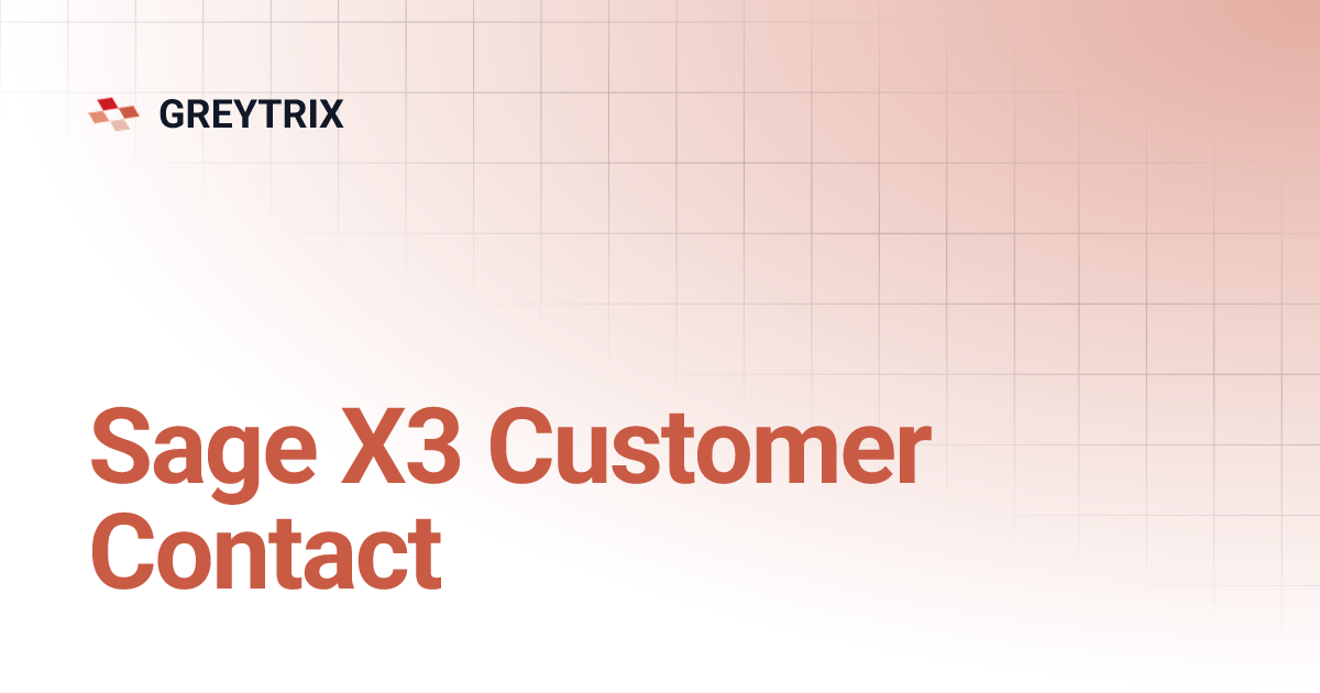 Sage X3 Customer Contact | GREYTRIX