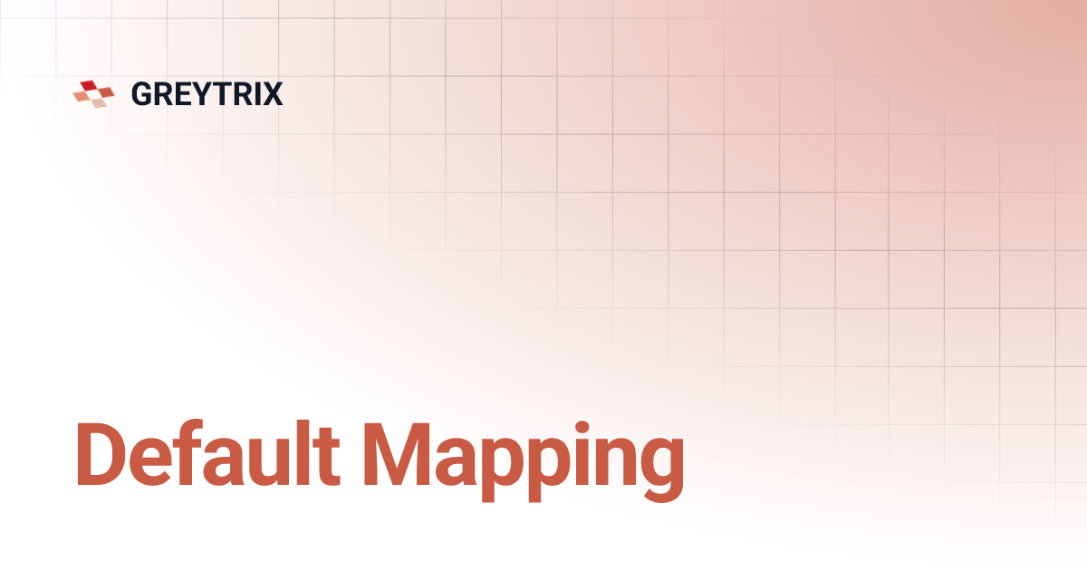 Default Mapping | GREYTRIX