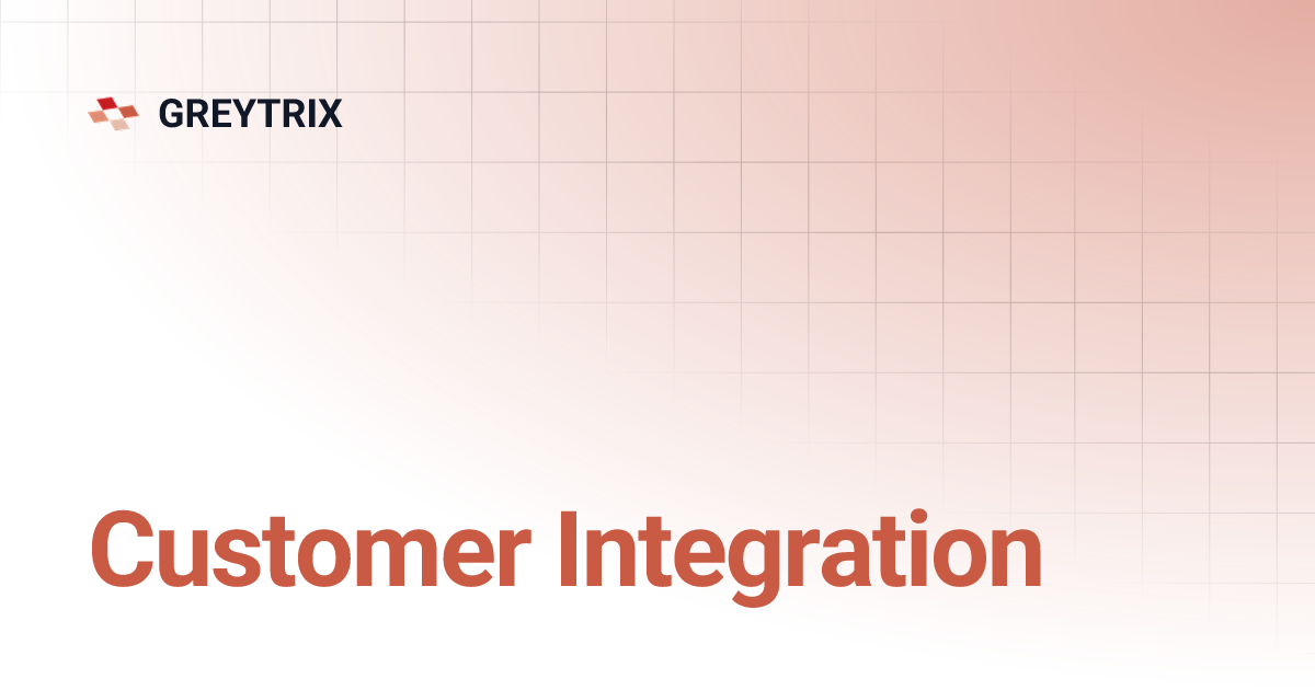 Chapter 2: Customer Integration | GREYTRIX