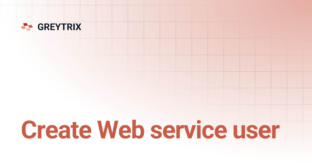 Create Web service user | GREYTRIX