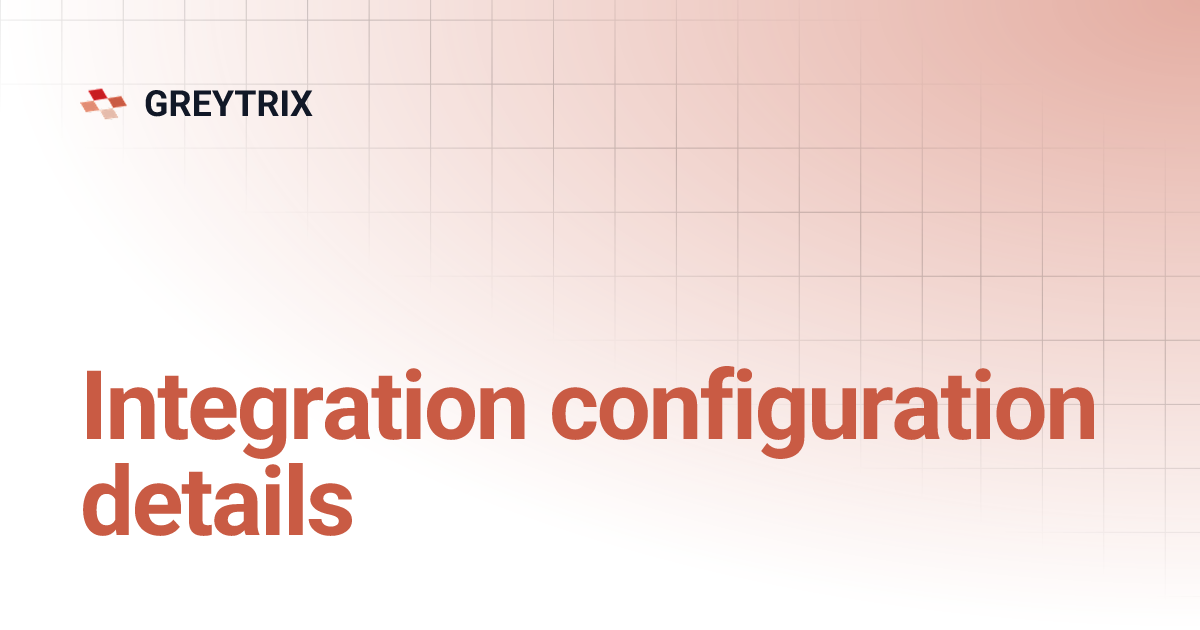 Integration configuration details | GREYTRIX