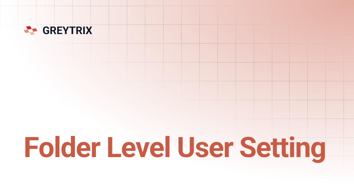 Folder Level User Setting | GREYTRIX