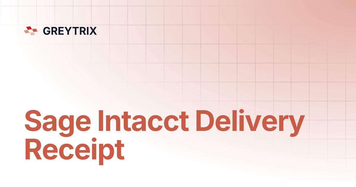 Sage Intacct Delivery Receipt | GREYTRIX