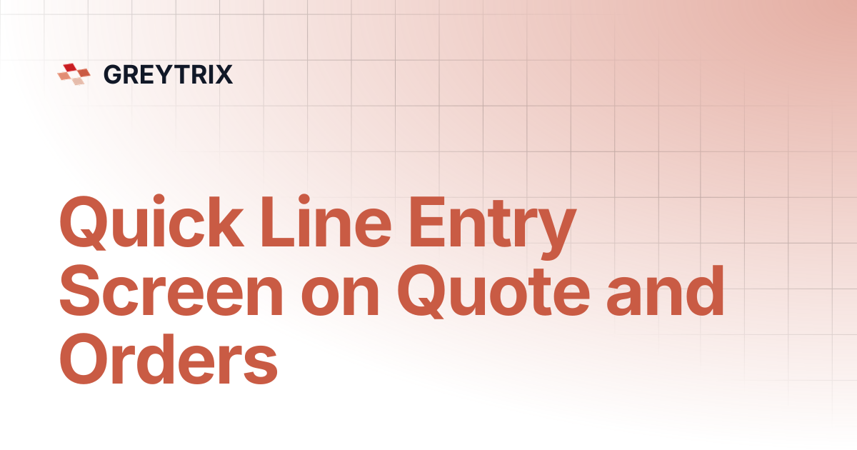 Quick Line Entry Screen on Quote and Orders | GREYTRIX