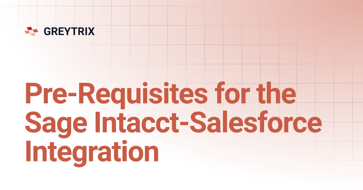 Pre Requisites For The Sage Intacct Salesforce Integration Greytrix
